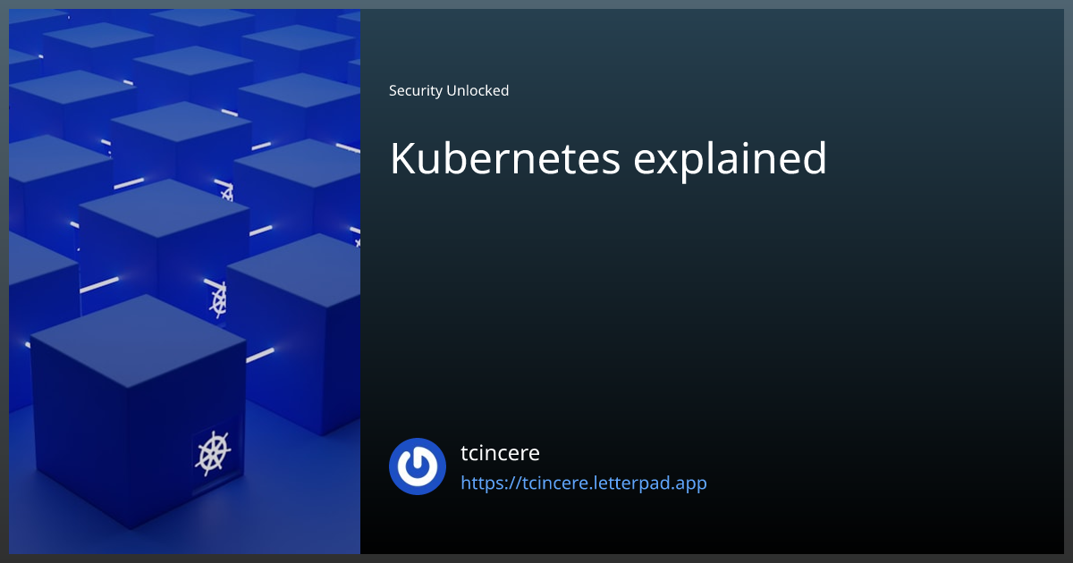 Kubernetes explained | by tcincere